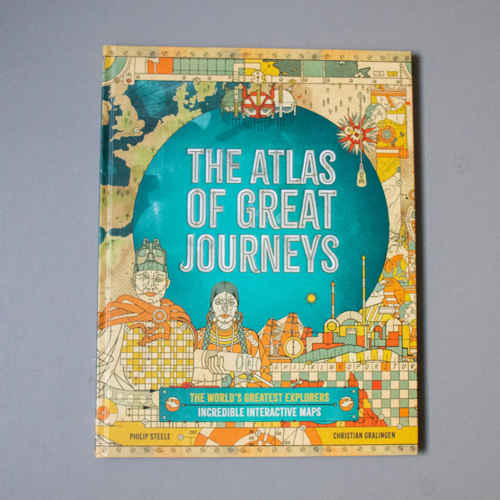 The Atlas Of Great Journeys: The Story Of Discovery In Amazing Maps ...