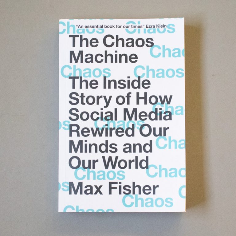The Chaos Machine: The Inside Story of How Social Media Rewired Our ...